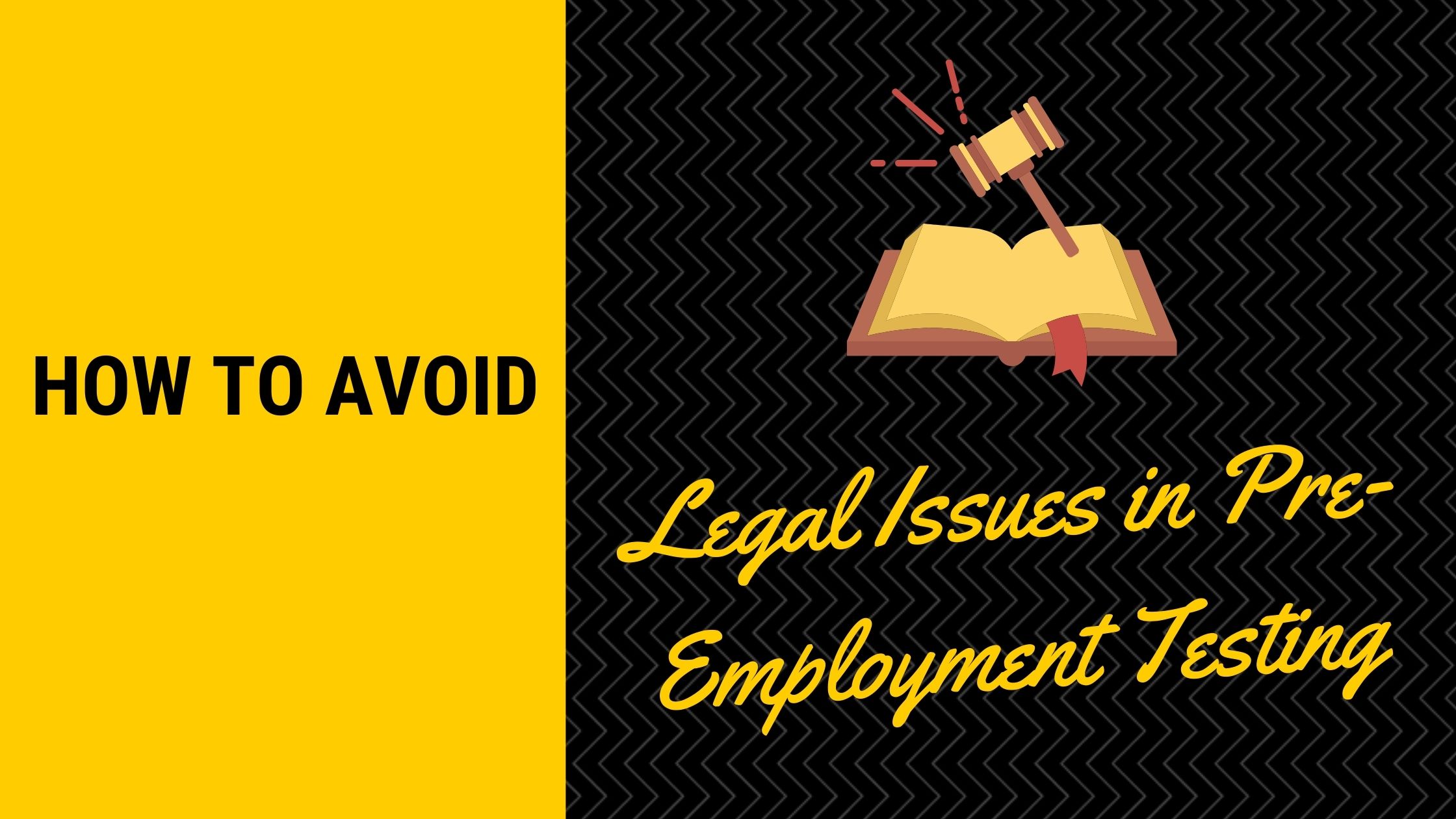 6 Ways To Avoid Legal Issues In Pre Employment Testing Hiring Insight 6-ways-to-avoid-legal-issues-in-pre-employment-testing-hiring-insight